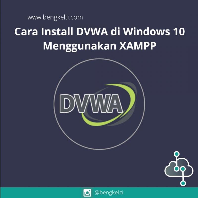 Cara Install DVWA di Windows Menggunakan XAMPP - Bengkel TI