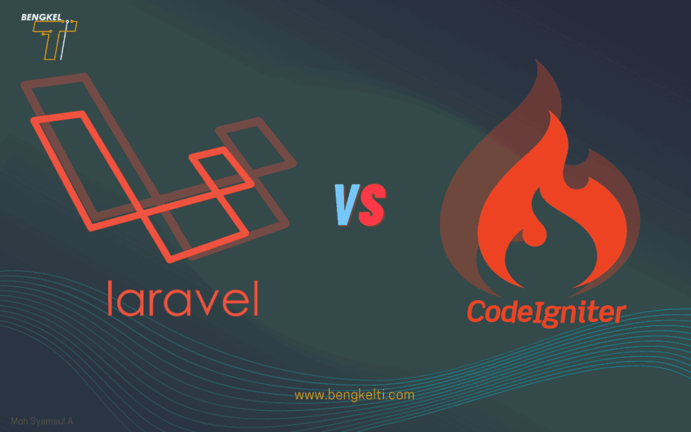 Pemilihan antara CodeIgniter dan Laravel: Pilihan yang Tepat pada 2023? | Bengkel TI